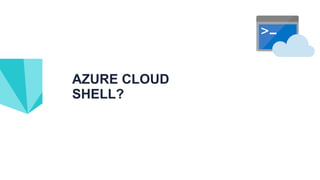 Azure cloud shell introduction | PPTX