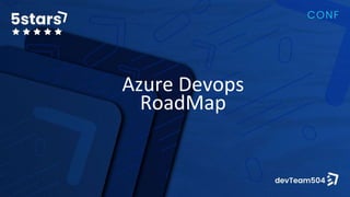RoadMap y herramientas de Azure DevOps que debes conocer | PPT