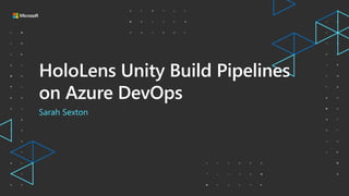 HoloLens Unity Build Pipelines on Azure DevOps | PPTX | Cloud Computing | Internet