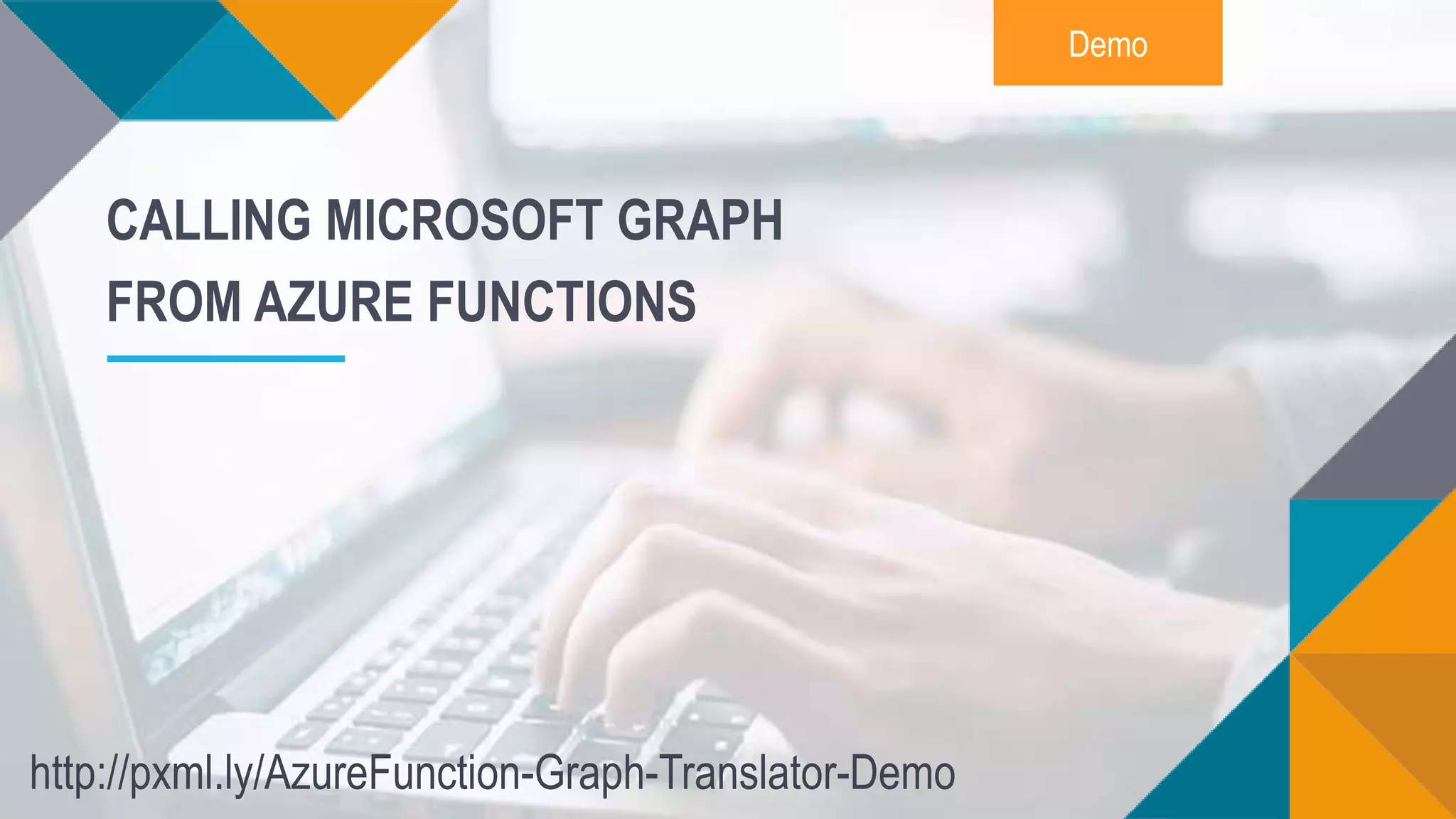The Adventures of Azure Functions and Microsoft Graph | PPT