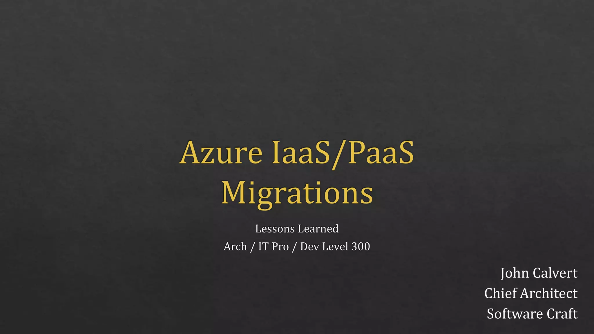 Azure IaaS-PaaS Migrations - Lessons Learned | PPT