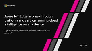 Azure IoT Edge: a breakthrough platform and service running cloud ...