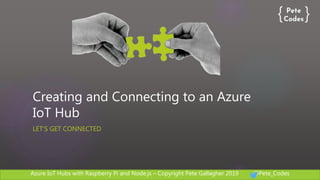 Azure IoT Hubs with Raspberry Pi and Node.js - DDD 14 Microsoft - Reading - 12-10-19 | PPTX