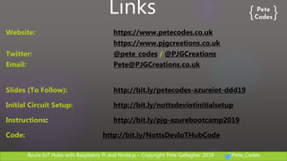 Azure IoT Hubs with Raspberry Pi and Node.js - DDD 14 Microsoft - Reading - 12-10-19 | PPTX