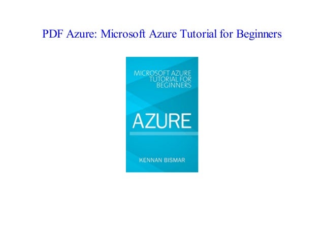 Pdf Azure Microsoft Azure Tutorial For Beginners By Kennan Bismar