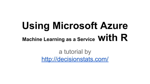 Using Windows Azure Machine Learning as a service with R #rstats | PPT