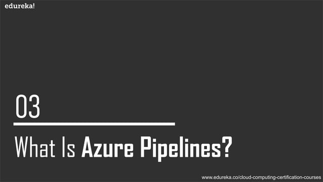 Azure Pipeline Tutorial | Azure DevOps Tutorial | Edureka | PPT