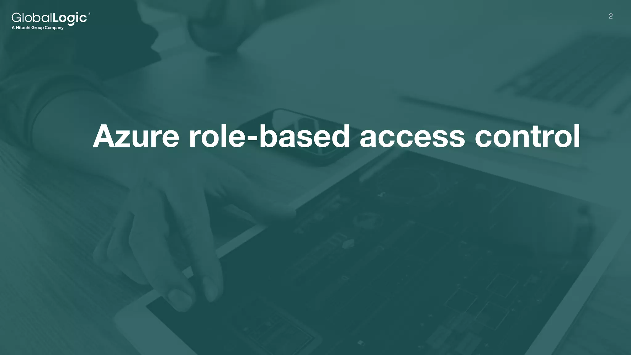 GlobalLogic .NET Webinar #2 “Azure RBAC and Managed Identity” | PDF
