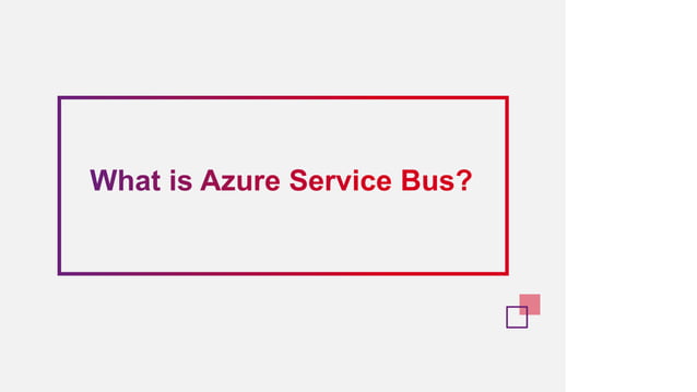 Introduction to Azure Service Bus Presentation | PPTX