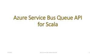 Azure Service Bus Queue API for Scala | PPTX