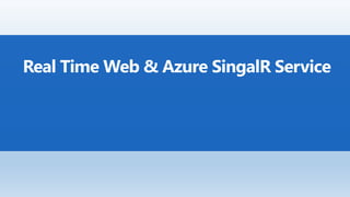 Azure signalR & Real time web application | PPT