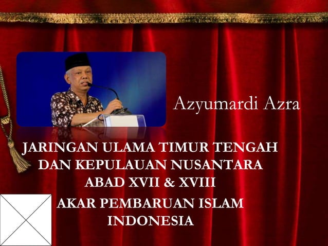 JARINGAN ULAMA TIMUR TENGAH DAN KEPULAUAN NUSANTARA ABAD XVII & XVIII AKAR PEMBARUAN ISLAM ...