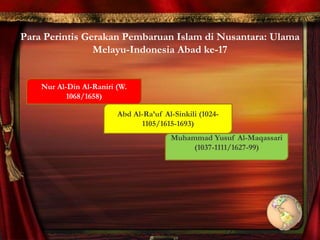 JARINGAN ULAMA TIMUR TENGAH DAN KEPULAUAN NUSANTARA ABAD XVII & XVIII AKAR PEMBARUAN ISLAM ...