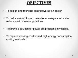 Design and fabrication of solar powered air cooling system | PPTX