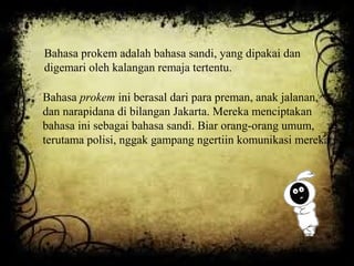B.indonesia (bahasa prokem) | PPT