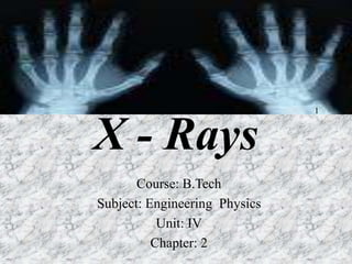 B.tech sem i engineering physics u iv chapter 2-x-rays | PPTX