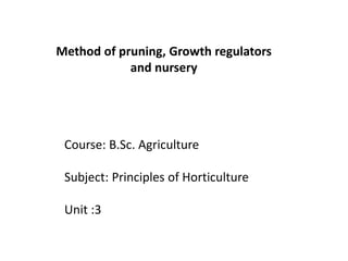 B.sc. agri i po h unit 3 method of pruning, growth regulators and ...