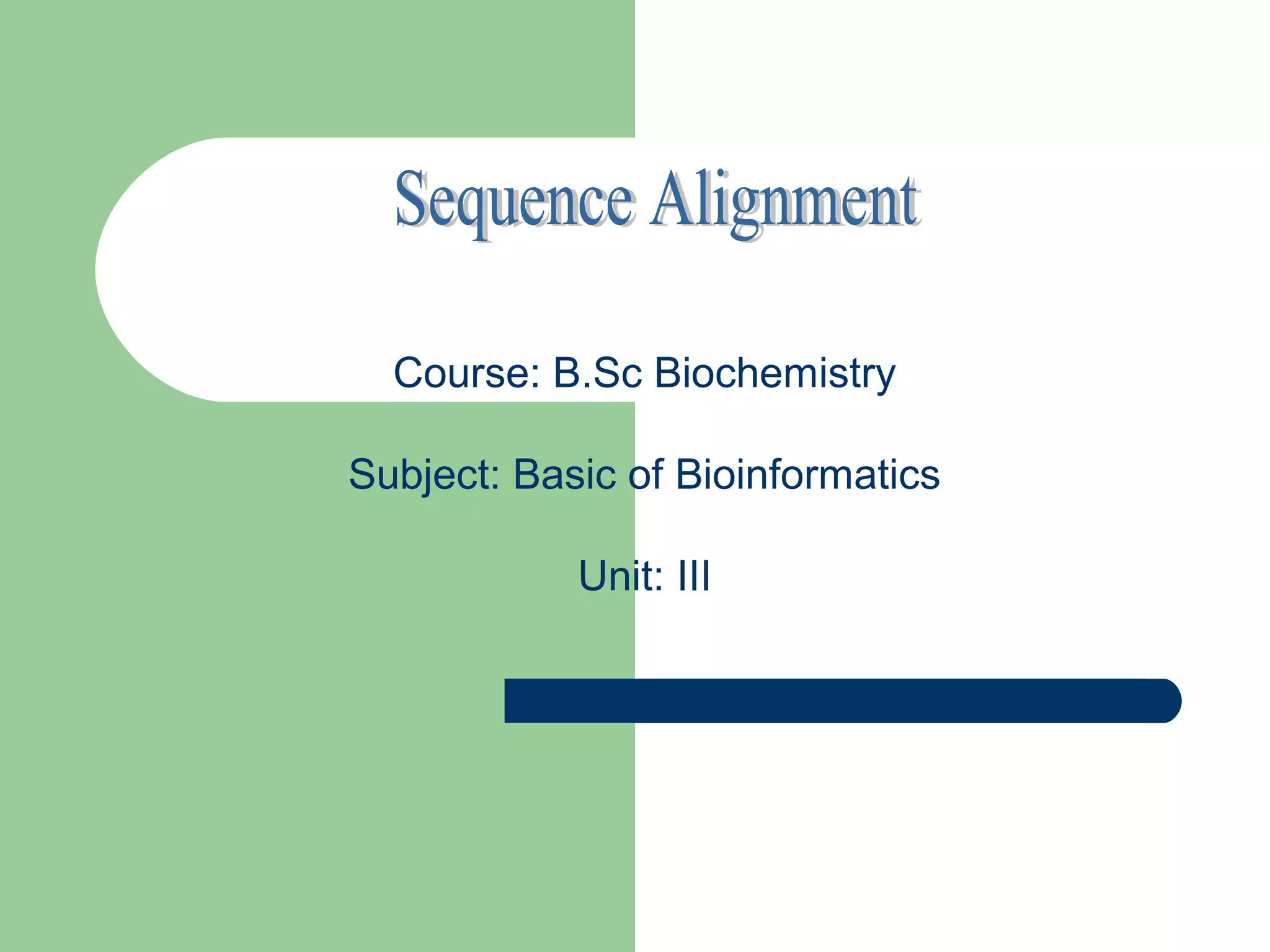 B.sc biochem i bobi u 3.1 sequence alignment | PPT