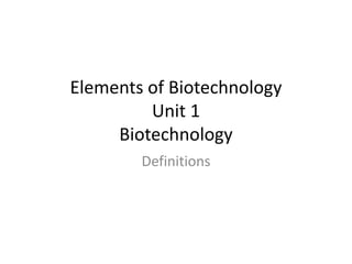 B.tech biotechnology elements of biotech unit 1 Biotech | PPT