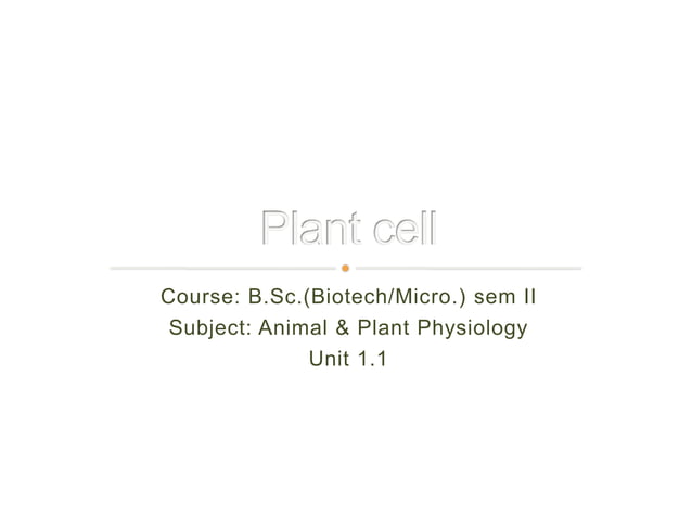 B.Sc.(micro+biotech) II Animal & Plant Physiology Unit 1.1 Plant Cell | PPT