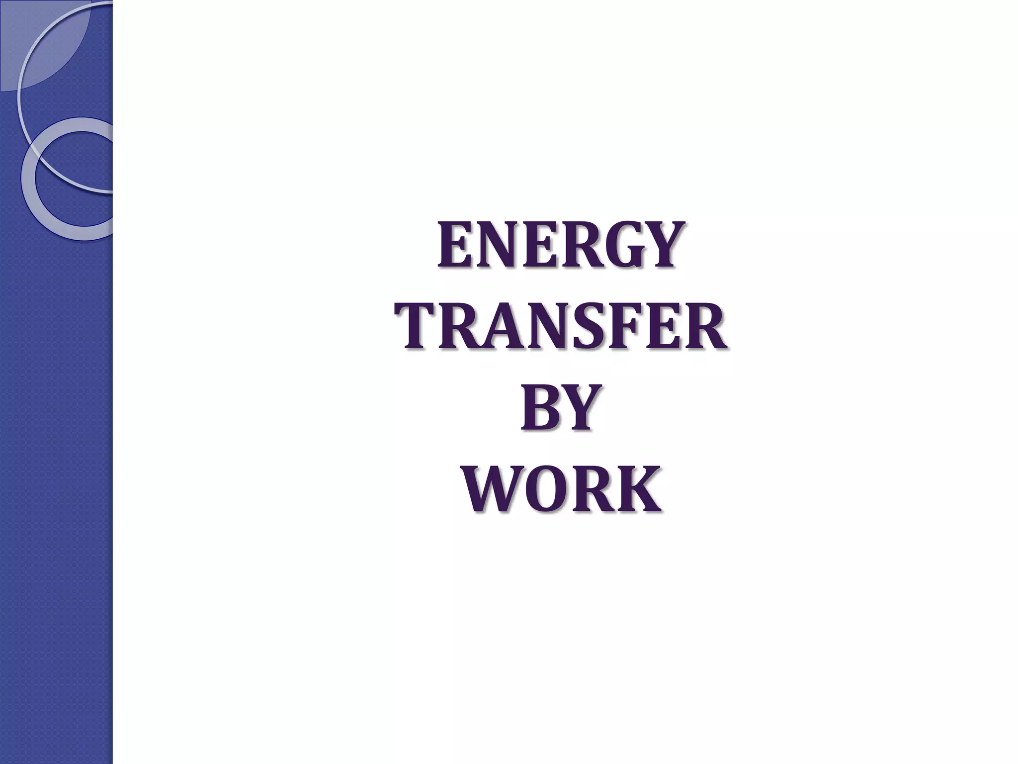 Energy transfer by work | PPTX