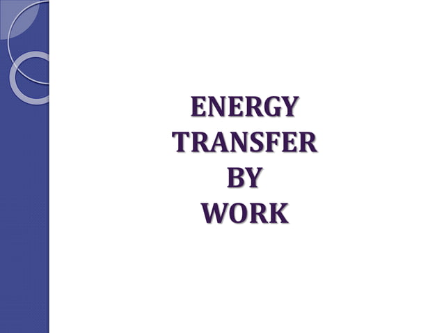 Energy transfer by work | PPTX | Physics | Science