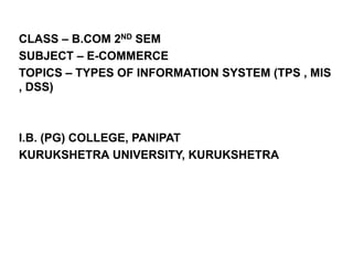 B.com 2 nd sem e commerce (tps, mis, dss) | PPT