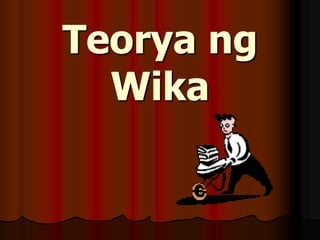 B.-Teorya-ng-Wika.ppt