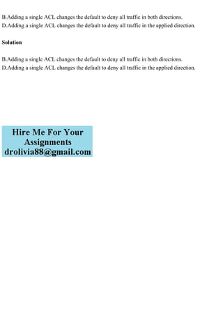 B.Adding a single ACL changes the default to deny all traffic in bot.pdf