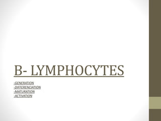 B-lymphocytes and generation | PPTX
