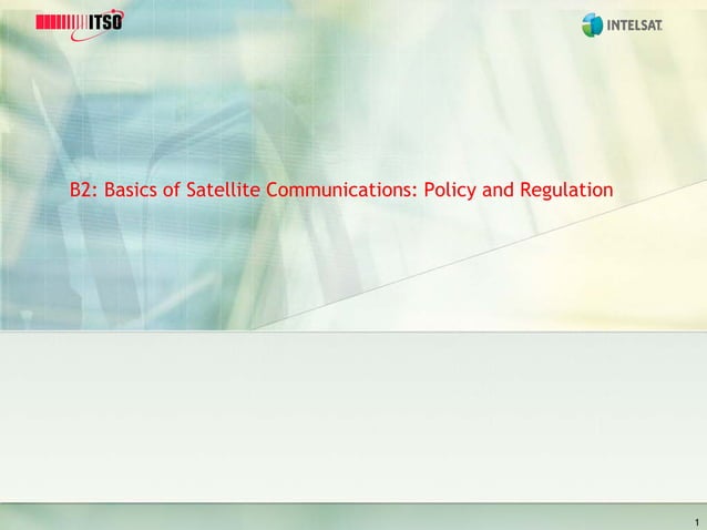 B ii basics-of_satellite_communications_policy_and_regulation | PPT