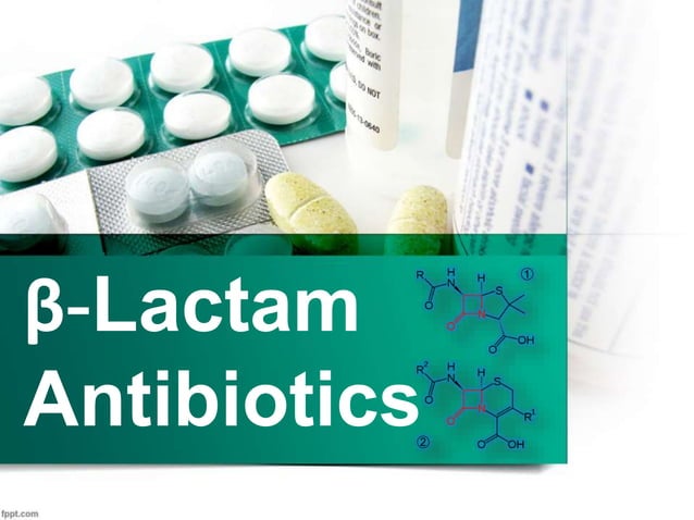 Beta-Lactam Antibiotics | PPTX | Pharmaceutical Drugs | Medical Health