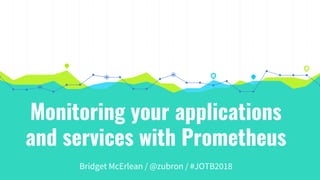 Monitoring your applications and services with Prometheus | PPT