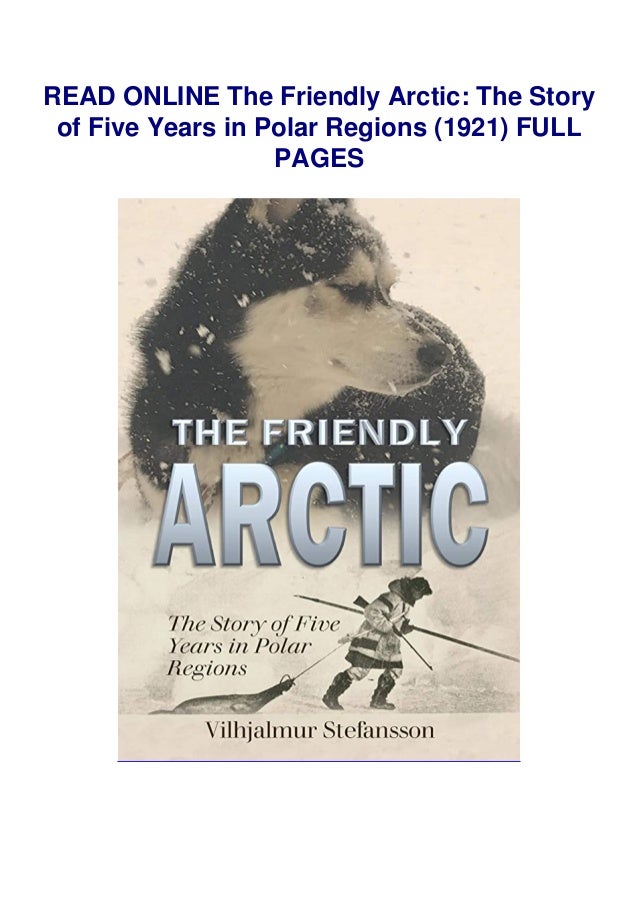 (B.O.O.K.$The Friendly Arctic: The Story of Five Years in Polar Regions