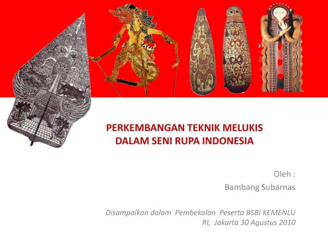 B.subarnas, perkembangan teknik melukis dalam seni rupa indonesia | PPSX