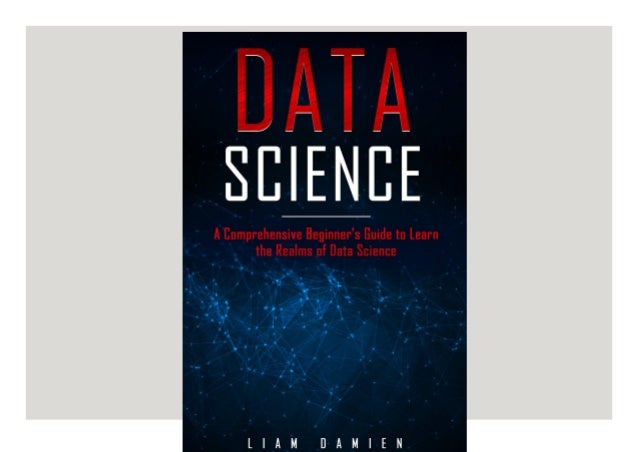 Download ⚡ Data Science A Comprehensive Beginner’s Guide To Learn The Realms Of Data Science