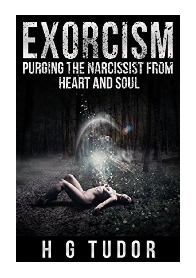 Exorcism - H G Tudor - Purging the Narcissist From Heart and Soul eBook Exorcism - H G Tudor - Purging the Narcissist From Heart and Soul eBook