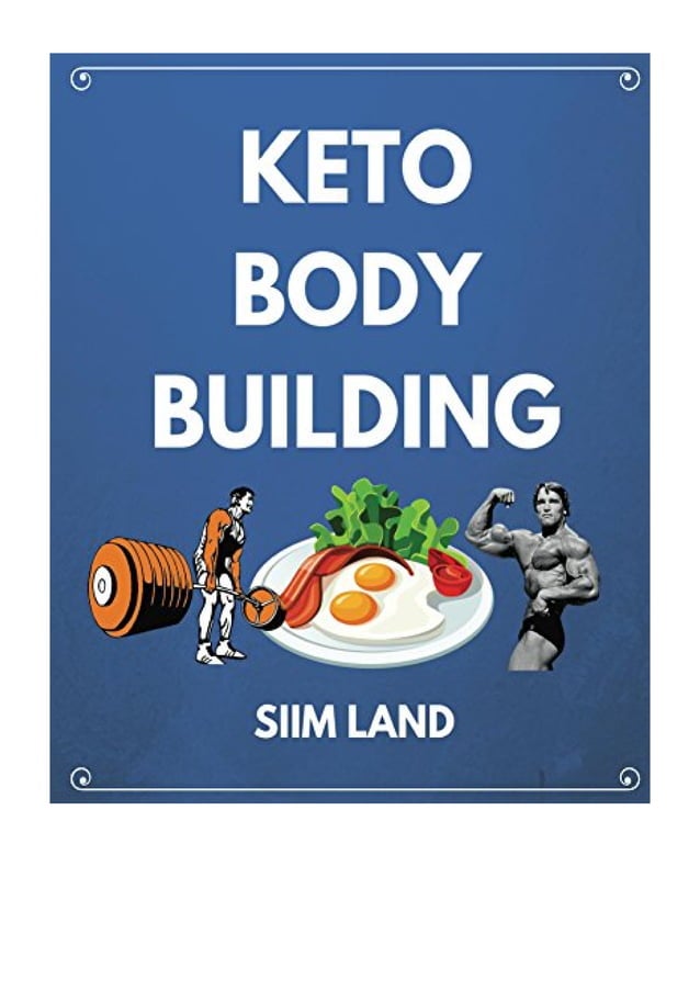Keto Bodybuilding - Siim Land - Build Lean Muscle and Burn Fat at the ...