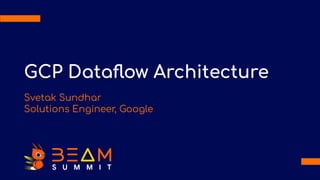 GCP Dataflow Architecture and Features | PPT