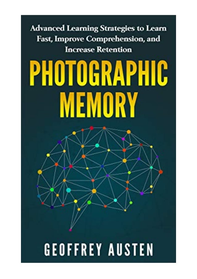 PHOTOGRAPHIC MEMORY PDF Geoffrey Austen Advanced Learning Strategie PHOTOGRAPHIC MEMORY PDF Geoffrey Austen Advanced Learning Strategie