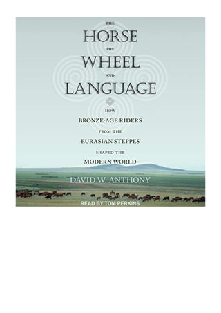 The Horse, the Wheel, and Language - David W. Anthony - How Bronze-Age Riders from the Eurasian ...