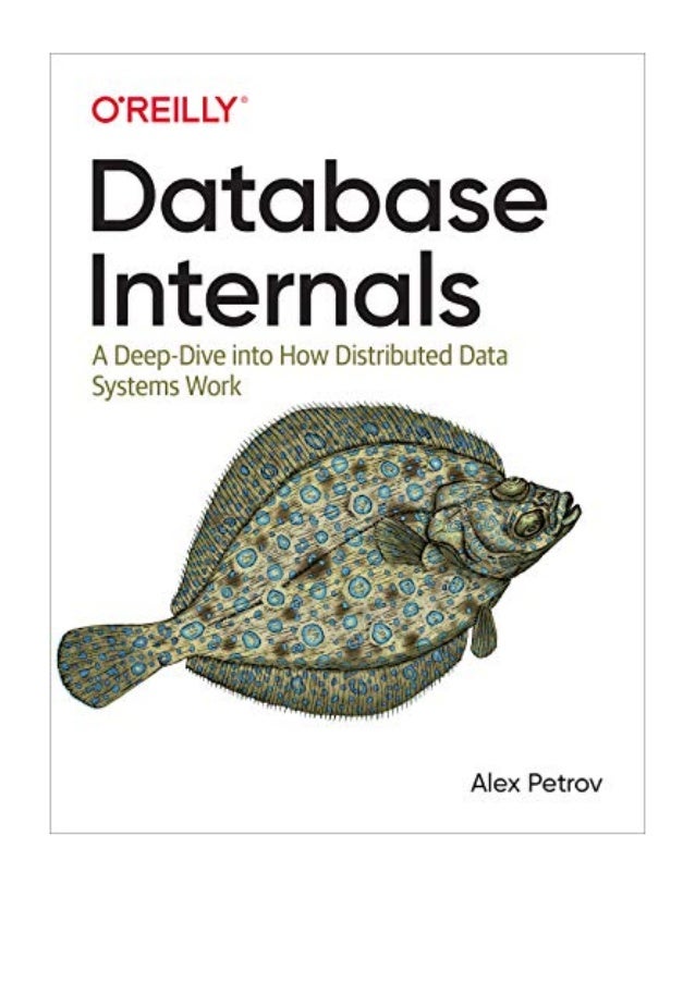 (2019) Database Internals (PDF) A Deep Dive into How Distributed Dat… (2019) Database Internals (PDF) A Deep Dive into How Distributed Dat…