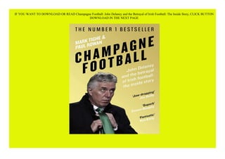 PDF⚡ Champagne Football John Delaney and the Betrayal of Irish Football ...