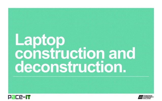 Pace IT - Laptop Construction and Deconstruction | PPT