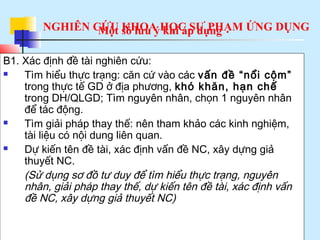 Nghiên cứu khoa học sư phạm ứng dụng .B1. xác định đề tài nghiên cứu. | PPT