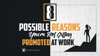 8 Possible Reasons You’re Not Getting Promoted at Work | PPT