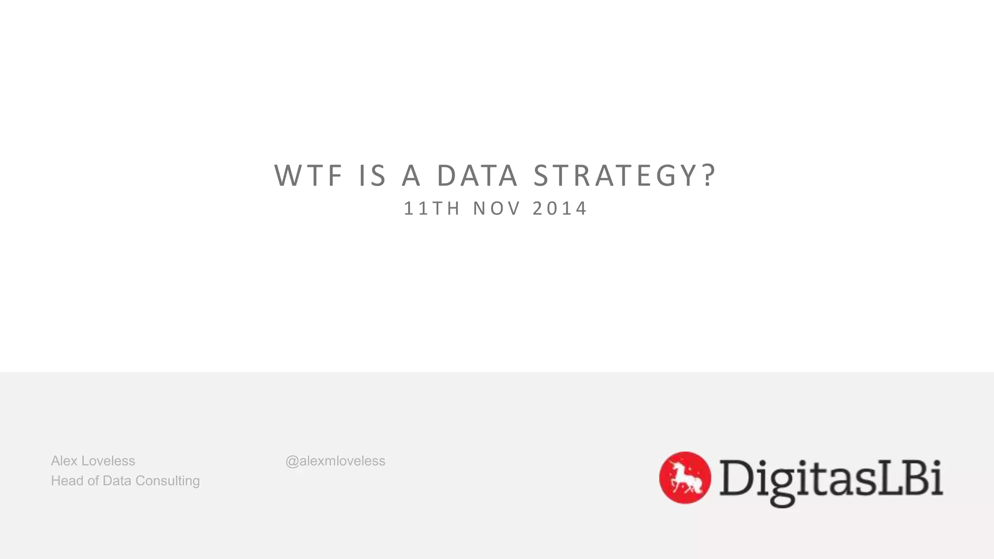 WTF is a Data Strategy? - WTF Programmatic UK, 11/11/14 | PPT