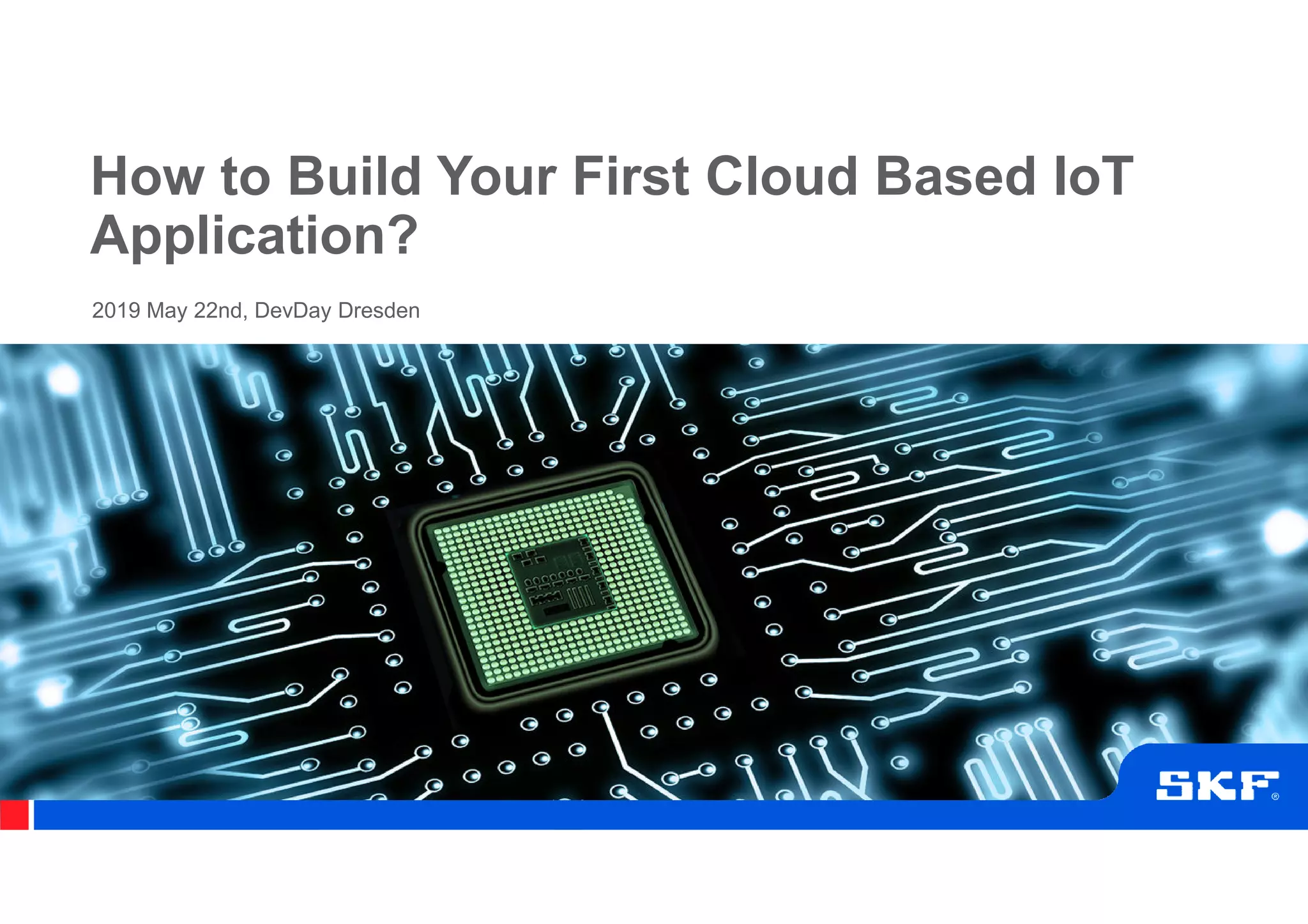 Dev Day 2019: Stefan Schleyer: How to build an cloud-based IoT ...
