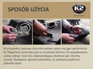 B167 K2 MEGA TANK - KIT DO NAPRAWY ZBIORNIKÓW PALIWA | PPTX | Automotive
