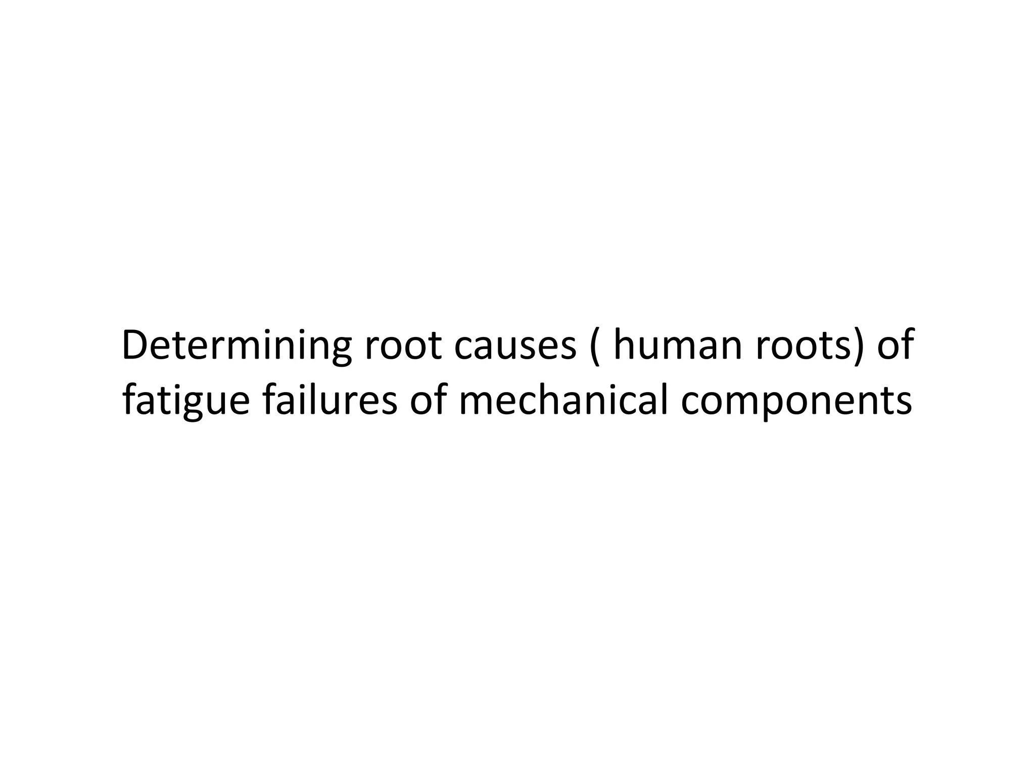 RCA - Mechanical component failure analysis - Part 1 | PPTX